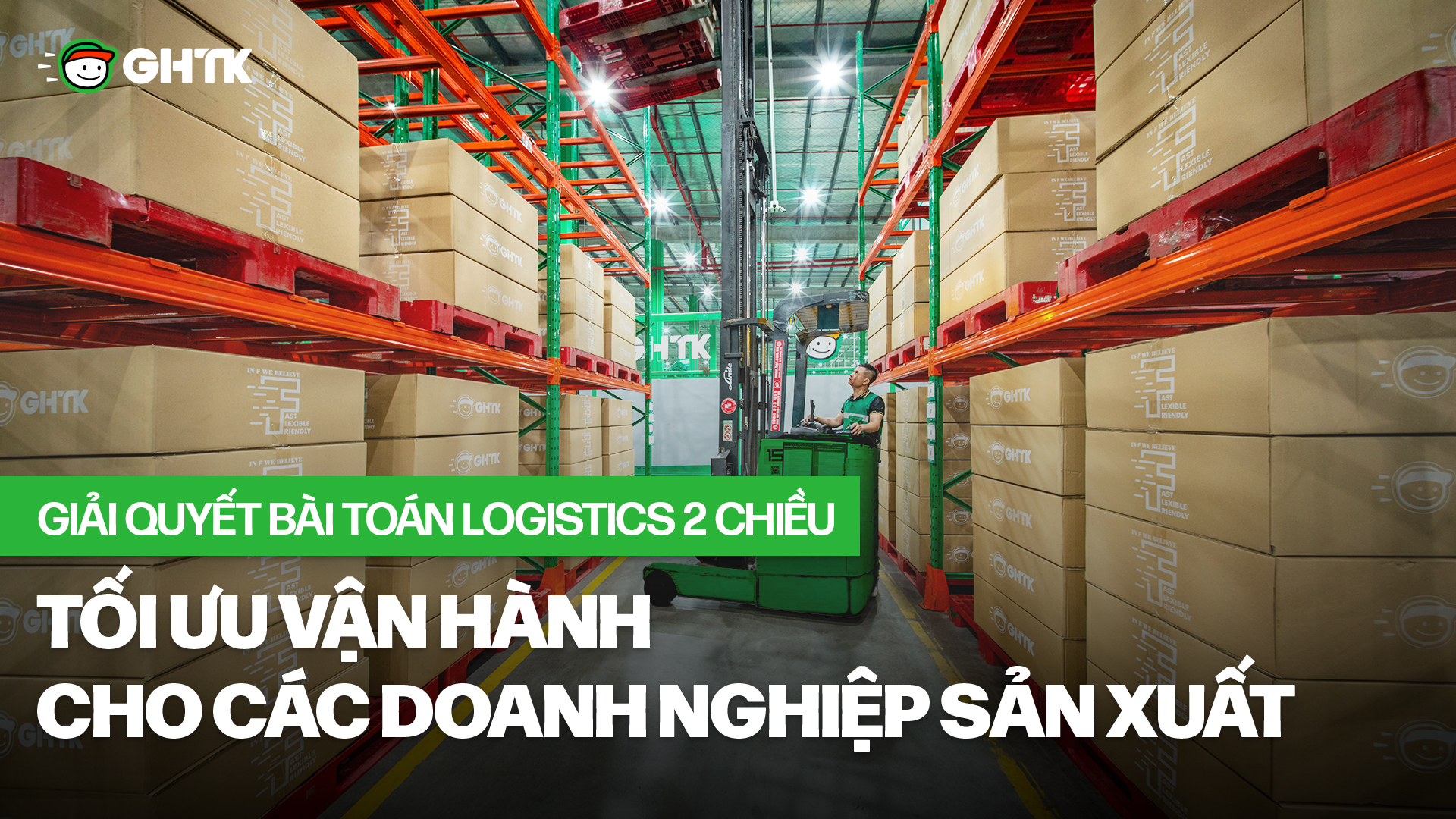 Giải quyết bài toán logistics 2 chiều - Tối ưu vận hành cho các doanh ...
