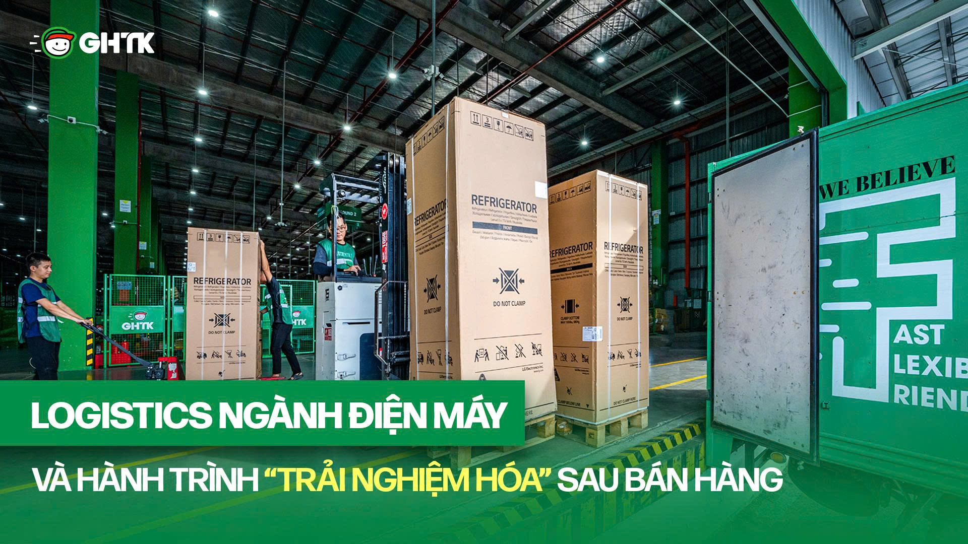 Logistics ngành điện máy và hành trình “trải nghiệm hóa” sau bán hàng ...
