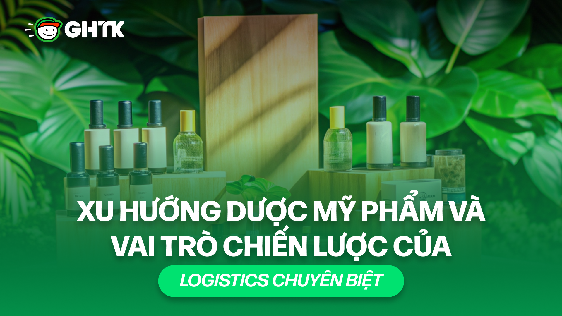 Xu hướng dược mỹ phẩm và vai trò chiến lược của logistics chuyên biệt ...